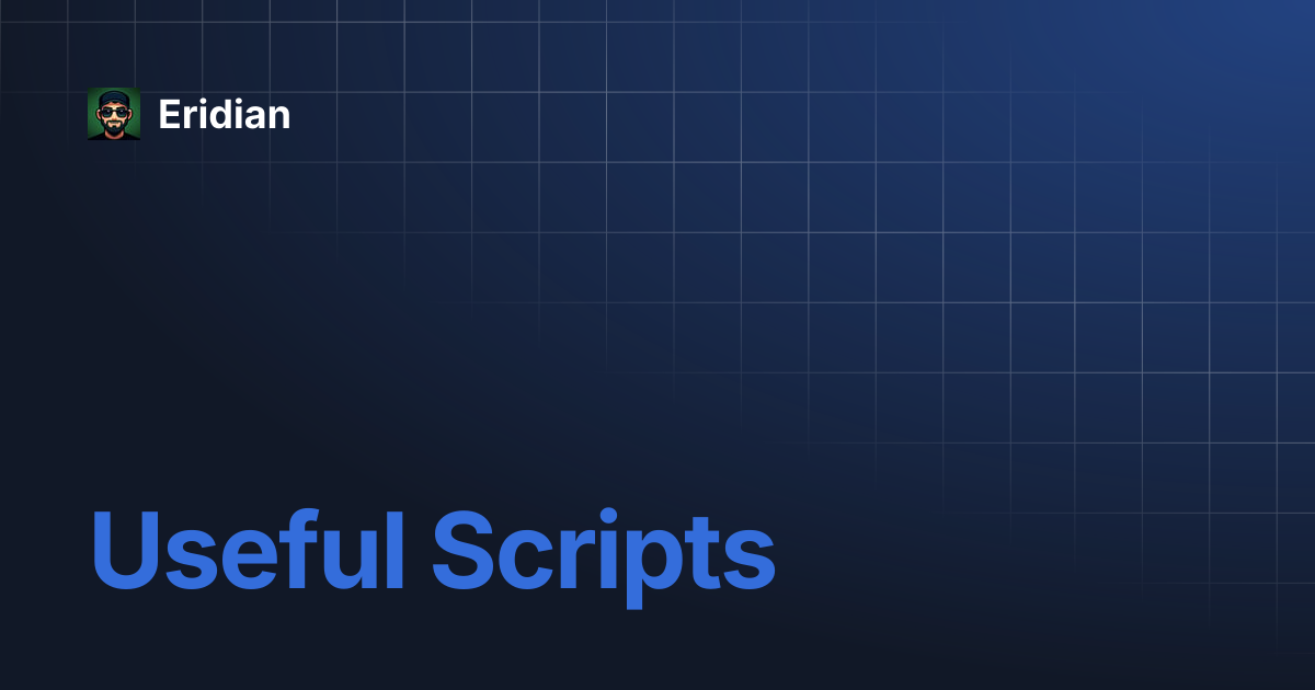 Useful Scripts | Eridian